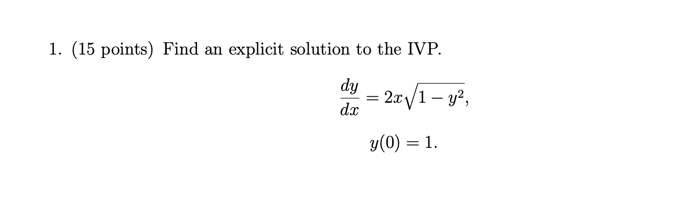 Solved 1. (15 points) Find an explicit solution to the IVP. | Chegg.com