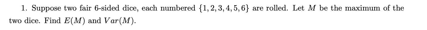 Solved 1. Suppose two fair 6 -sided dice, each numbered | Chegg.com