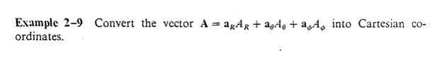 Solved Example 2-9 Convert the vector A = a Ar + agA, +2, A, | Chegg.com