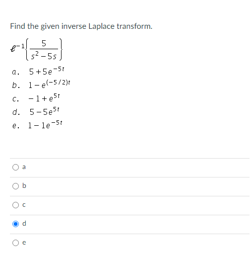 Solved Find the given inverse Laplace transform. ℓ−1{s2−5s5} | Chegg.com