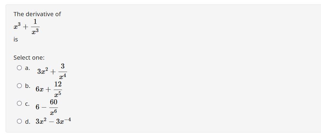 Solved The derivative of x3+x31 is Select one: a. 3x2+x43 b. | Chegg.com