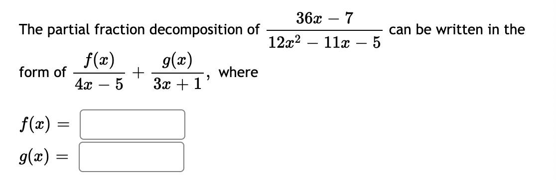 Solved 36x – 7 can be written in the 12x2 – 11x – 5 The | Chegg.com