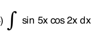 Solved sin 5x cos 2x dx | Chegg.com