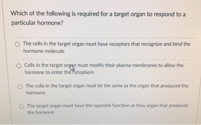 Solved Which of the following is required for a target organ | Chegg.com