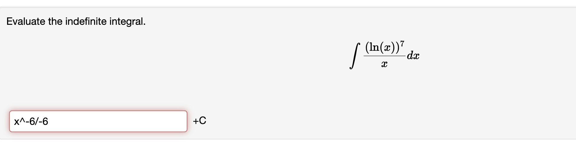 Solved Evaluate the indefinite integral.∫﻿﻿(ln(x))7xdx+C | Chegg.com