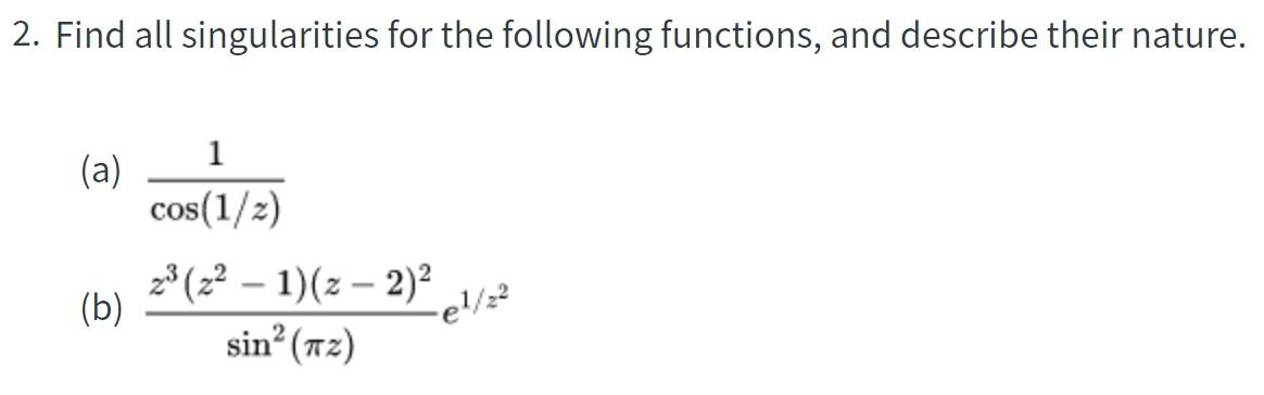 Solved 2. Find all singularities for the following | Chegg.com