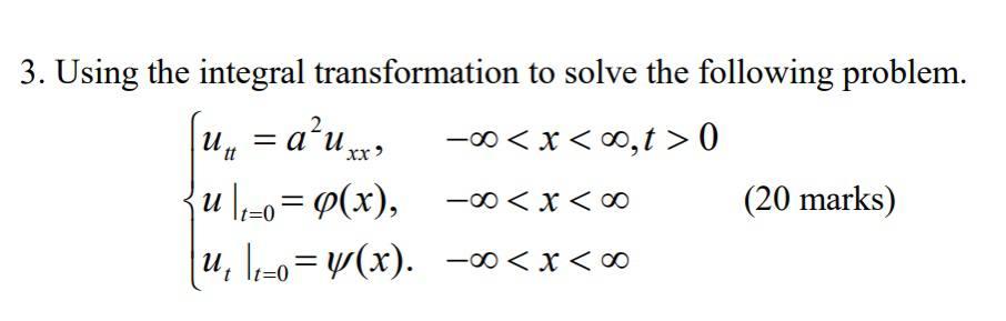 Solved 3. Using the integral transformation to solve the | Chegg.com