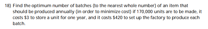 Solved 8) Find the optimum number of batches (to the nearest | Chegg.com