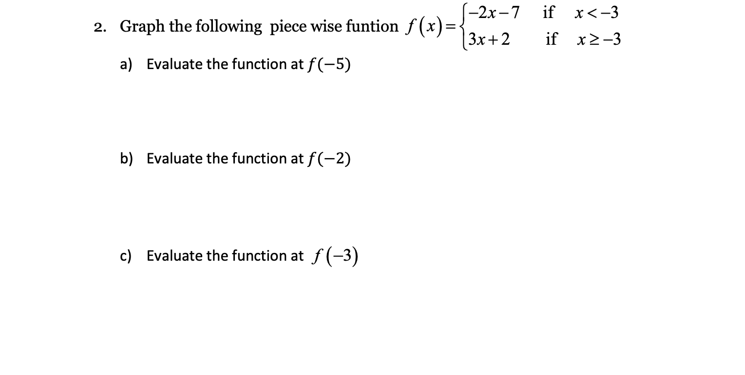 Solved -2x - 7 2. Graph the following piece wise funtion f | Chegg.com