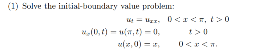 Solved (1) Solve the initial-boundary value problem: Ut = | Chegg.com