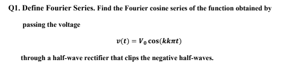 Solved Q1. Define Fourier Series. Find the Fourier cosine | Chegg.com