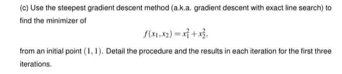 Solved (c) Use the steepest gradient descent method (a.k.a. | Chegg.com