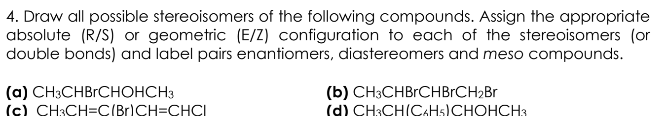 Solved 4. Draw all possible stereoisomers of the following | Chegg.com