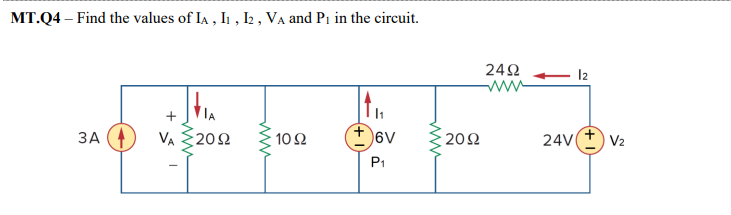Solved MT.Q4 - Find the values of IA,I1,I2, VA and P1 in the | Chegg.com