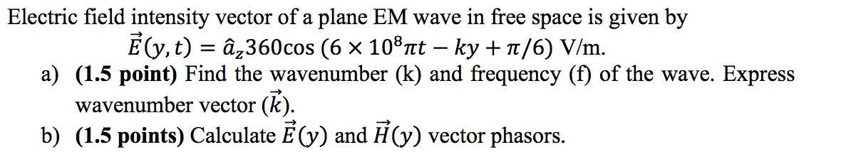 Solved Electric field intensity vector of a plane EM wave in | Chegg.com
