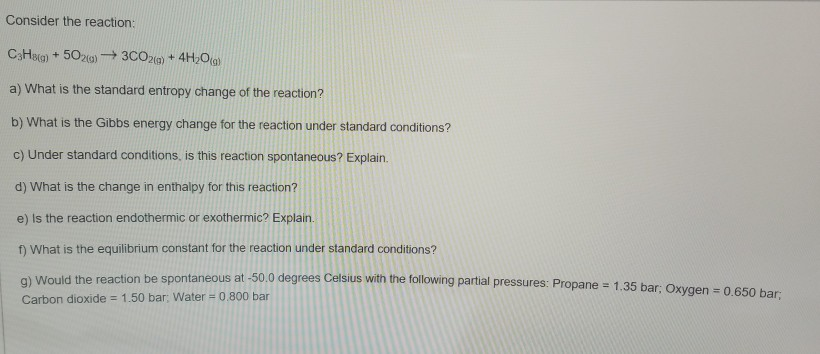 Solved Consider the reaction: C3H8(g) +5O2(g)- 3CO2(g) + | Chegg.com