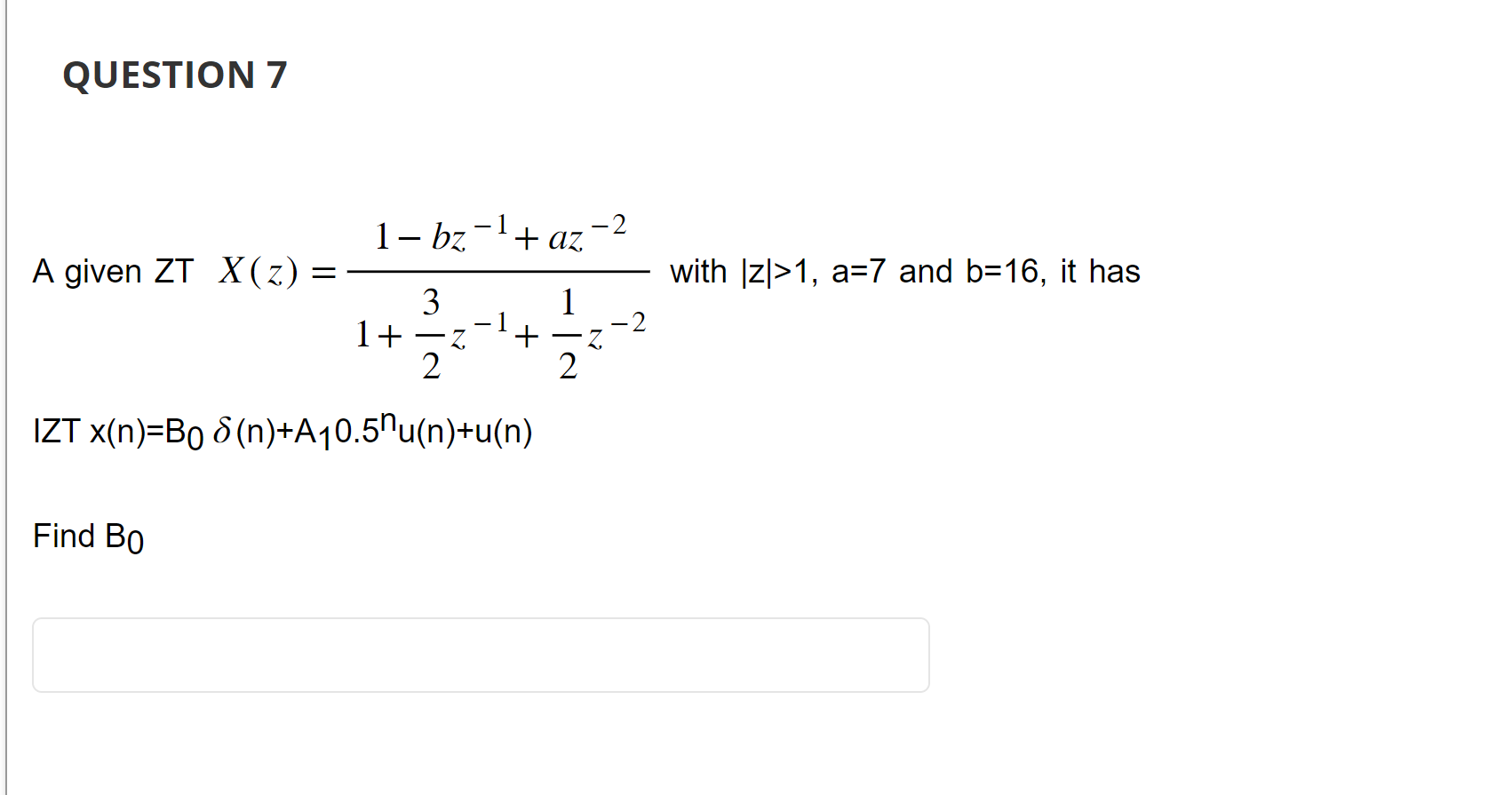 Solved QUESTION 7 A given ZZTX(z)=1+23z−1+21z−21−bz−1+az−2 | Chegg.com