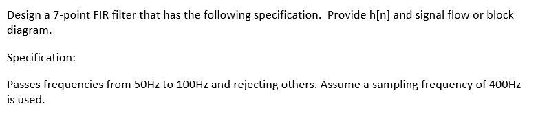 Solved Design a 7-point FIR filter that has the following | Chegg.com