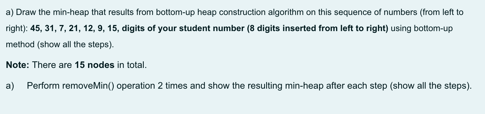 Solved a) Draw the min-heap that results from bottom-up heap | Chegg.com