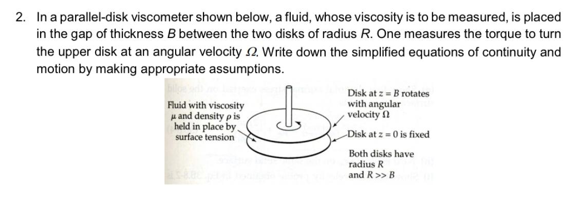 Solved 2. In a parallel-disk viscometer shown below, a | Chegg.com