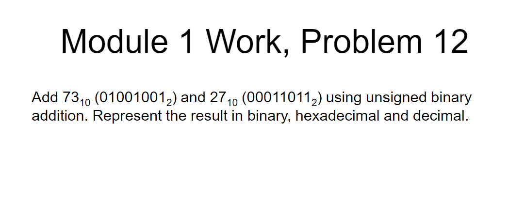 Solved Module 1 Work, Problem 12 Add 7310(010010012) and | Chegg.com