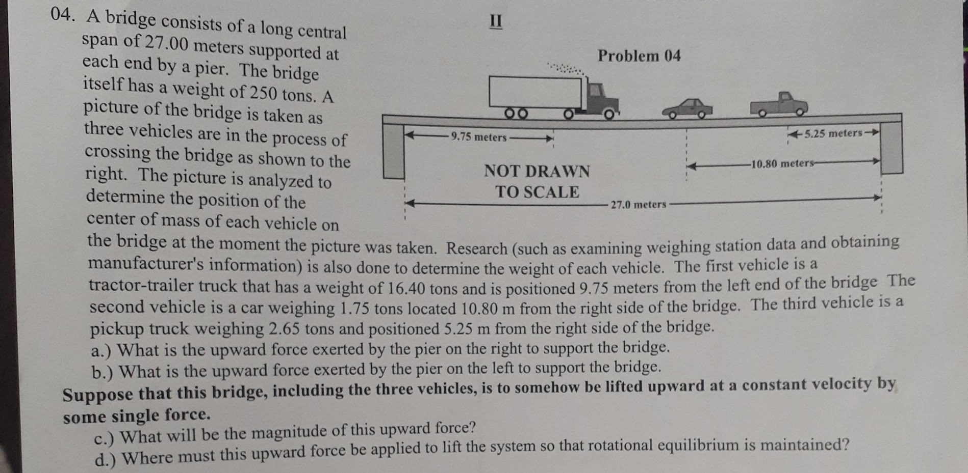 Solved each end by a pier. The bridge itself has a weight of | Chegg.com