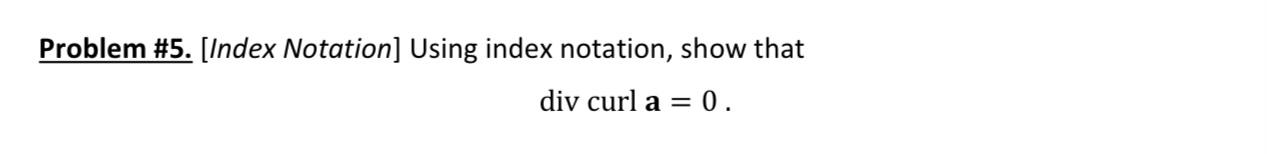 Solved Problem #5. [Index Notation] Using index notation, | Chegg.com