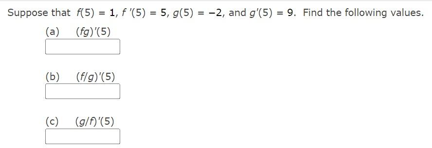 Solved Suppose that f(5)=1,f′(5)=5,g(5)=−2, and g′(5)=9. | Chegg.com