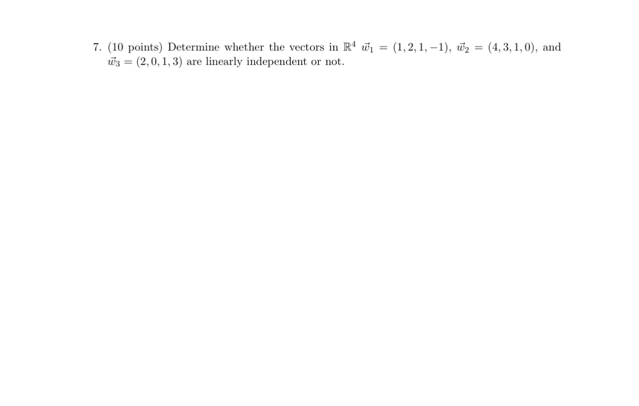 Solved 7. (10 points) Determine whether the vectors in | Chegg.com