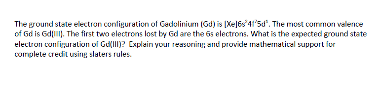 Solved The ground state electron configuration of Gadolinium | Chegg.com