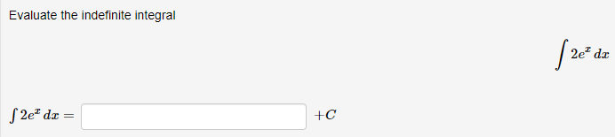 Solved Evaluate the indefinite integral ∫2exdx ∫2exdx= +C | Chegg.com Solved Evaluate the indefinite integral ∫2exdx ∫2exdx= +C | Chegg.com