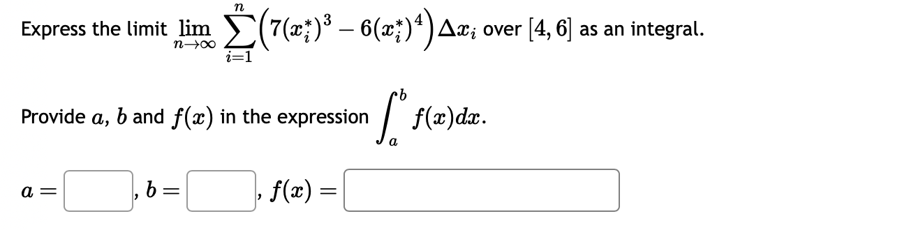 Solved Express the limit limn→∞∑i=1n(7(xi∗)3−6(xi∗)4)Δxi | Chegg.com