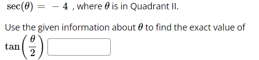 Solved sec(θ)=-4, ﻿where θ ﻿is in Quadrant II.Use the given | Chegg.com