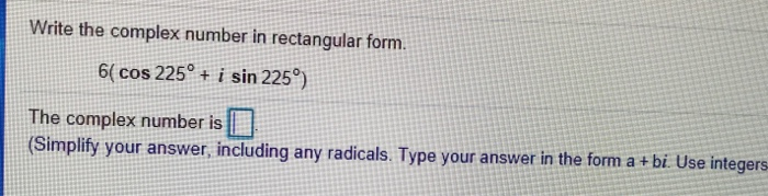 Solved Write the complex number in rectangular form. 6( | Chegg.com