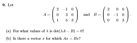 Solved 9. Let A= 2 -1 0 0 3 0 (153) and B= 200 0 -1 0 003) | Chegg.com