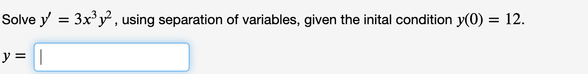 Solved Solve y' = 3x’y2, using separation of variables, | Chegg.com