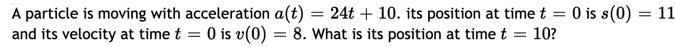 Solved A particle is moving with acceleration a(t) 24t + 10. | Chegg.com