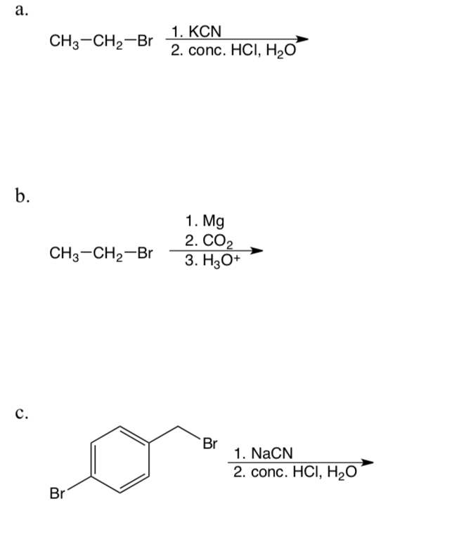 Solved a. CH3-CH2Br 1, KCN 2. conc. HCI, H2O b. 1. Mg 2. CO2 | Chegg.com