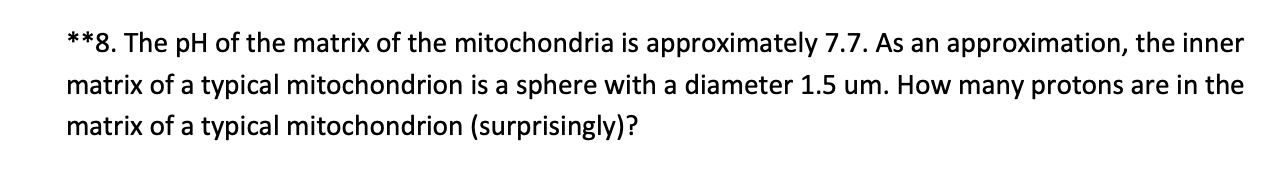 Solved **8. The pH of the matrix of the mitochondria is | Chegg.com