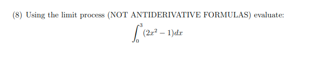 Solved (8) Using the limit process (NOT ANTIDERIVATIVE | Chegg.com