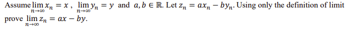Solved Assume limn→∞xn=x, limn→∞yn=y and a,b∈R. Let | Chegg.com