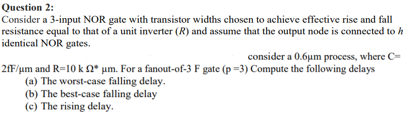 Solved Consider a 3-input NOR gate with transistor widths | Chegg.com