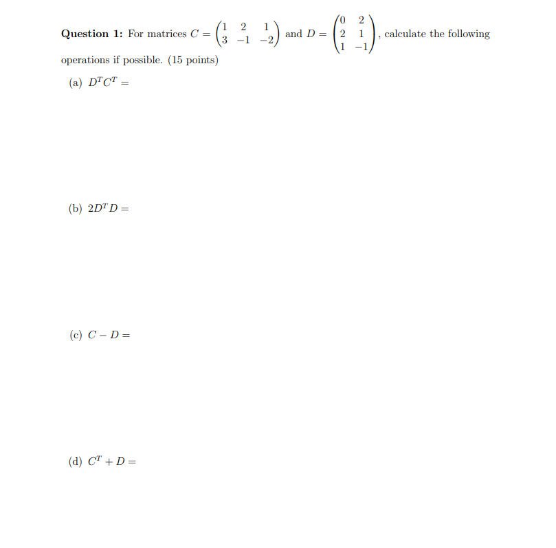 Solved Question 1: For matrices C=(132−11−2) and | Chegg.com