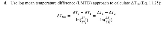 Solved d. Use log mean temperature difference (LMTD) | Chegg.com