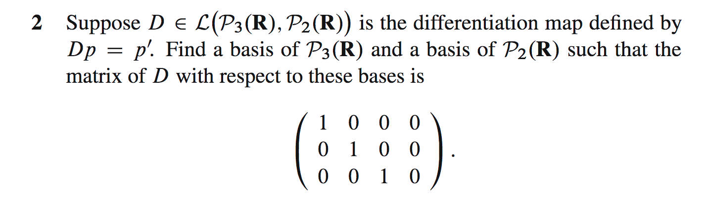 Solved 2 Suppose D∈L(P3(R),P2(R)) is the differentiation map | Chegg.com