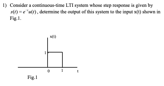 Solved 1) Consider a continuous-time LTI system whose step | Chegg.com
