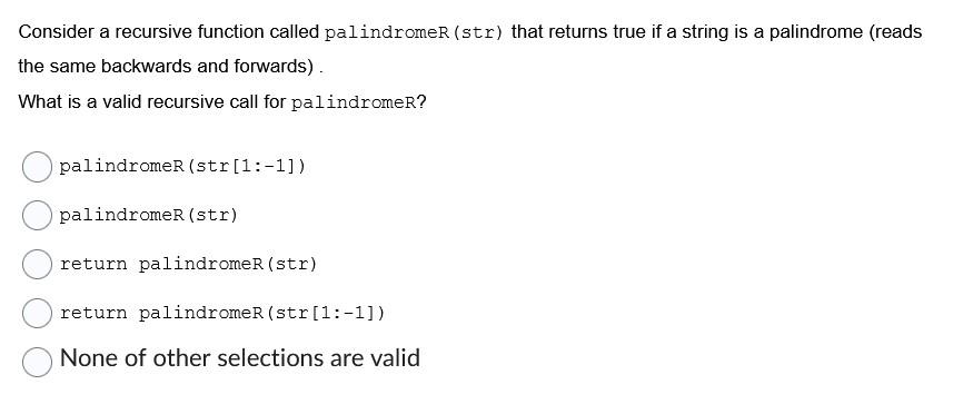 Solved Consider a recursive function called palindromeR | Chegg.com