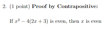 Solved (1 point) Proof by Contrapositive: If x2−4(2x+3) is | Chegg.com