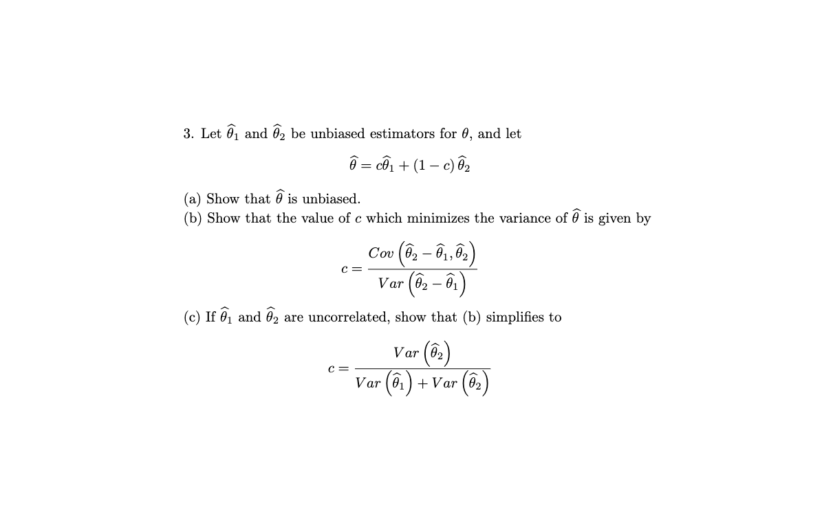 Solved 3. Let θ1 and θ2 be unbiased estimators for θ, and | Chegg.com