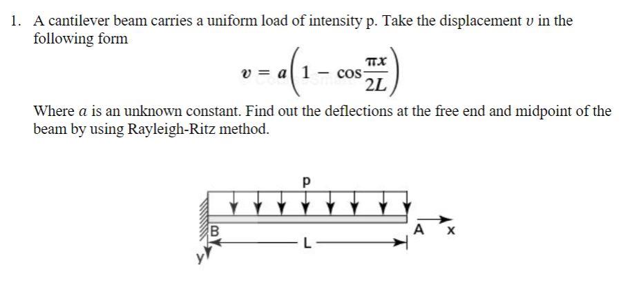 Solved 1. A cantilever beam carries a uniform load of | Chegg.com